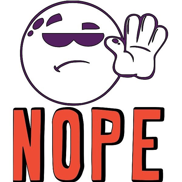 "NOPE FACE" by AWAYWEGO | Redbubble