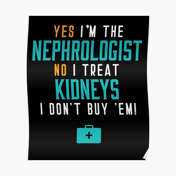 Nephrologist Posters | Redbubble