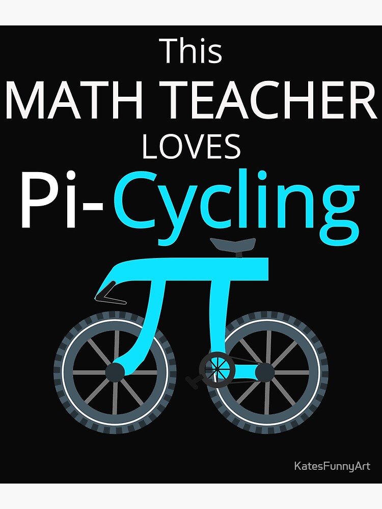 "Math Teacher Pi Bike Pun Math Teacher Pi-Cycling" Poster for Sale by ...