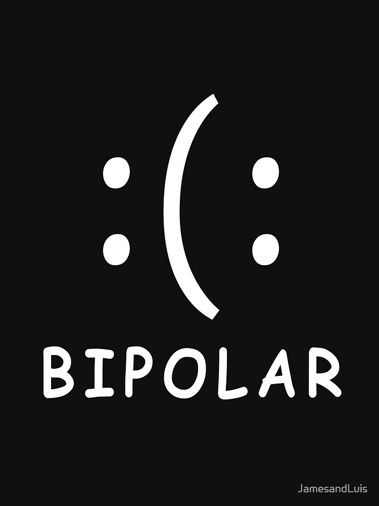 "BIPOLAR SMILEY FACE GIFT IDEA!" T-shirt by JamesandLuis | Redbubble