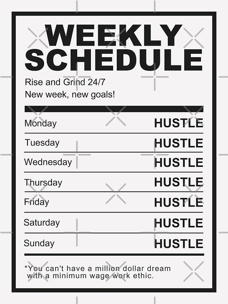 "Hustlers Weekly Schedule Motivation" Art Print for Sale by ...