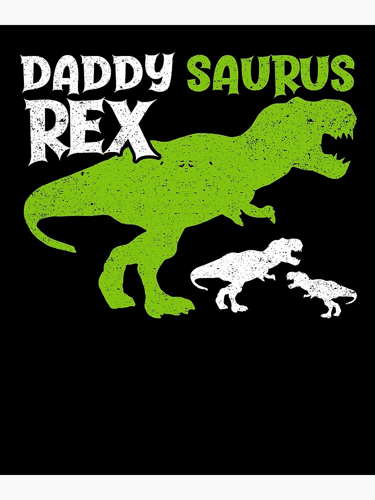 "Daddysaurus Rex Daddy Dinosaur T Rex Dad Father" Poster by kieranight ...