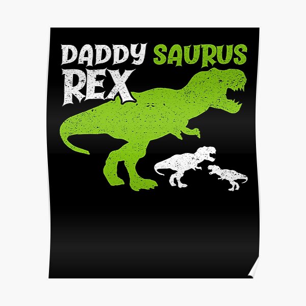 "Daddysaurus Rex Daddy Dinosaur T Rex Dad Father" Poster by kieranight ...