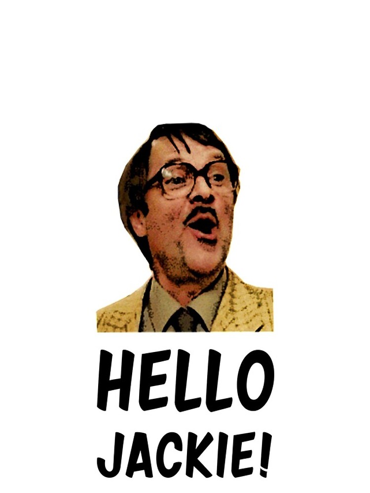 "Hello Jackie Friday Night Dinner Jim" iPhone Case for Sale by ...