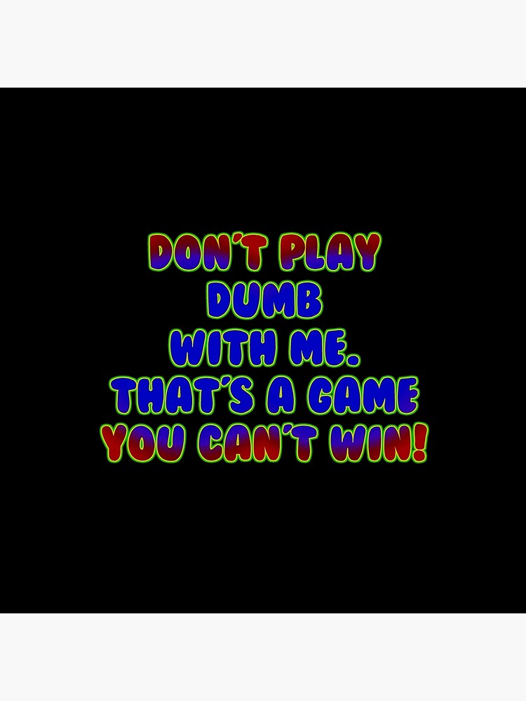 "Funny “Playing Dumb” Joke" Poster for Sale by PatricianneK | Redbubble