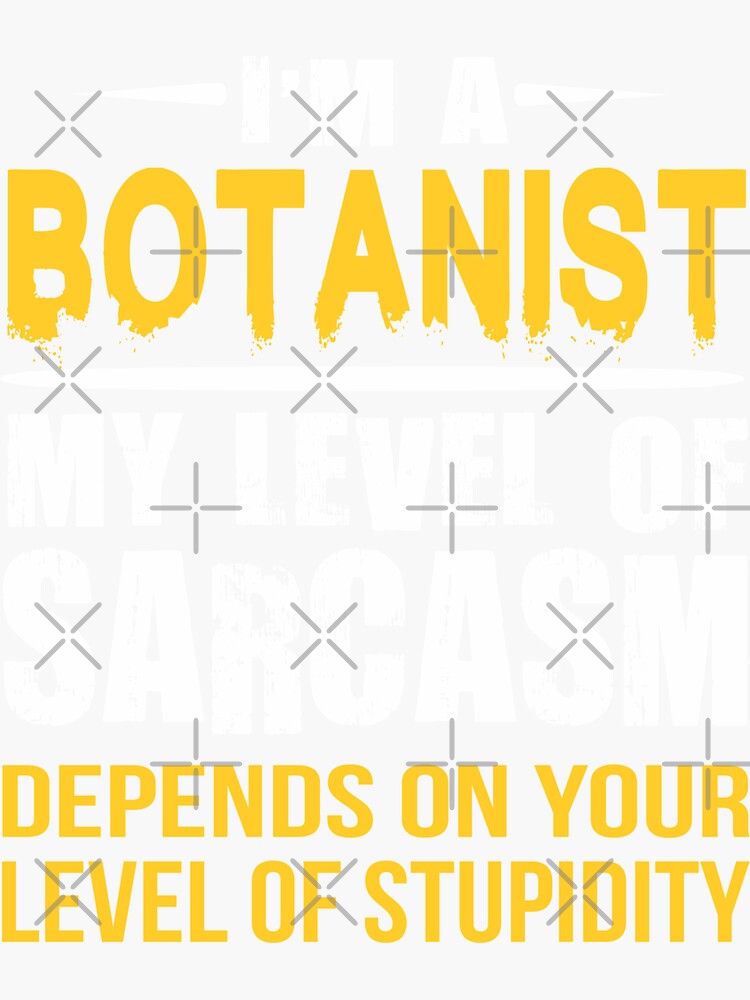 "Botanist Funny Sarcastic Job Saying " Sticker by funnyguy | Redbubble