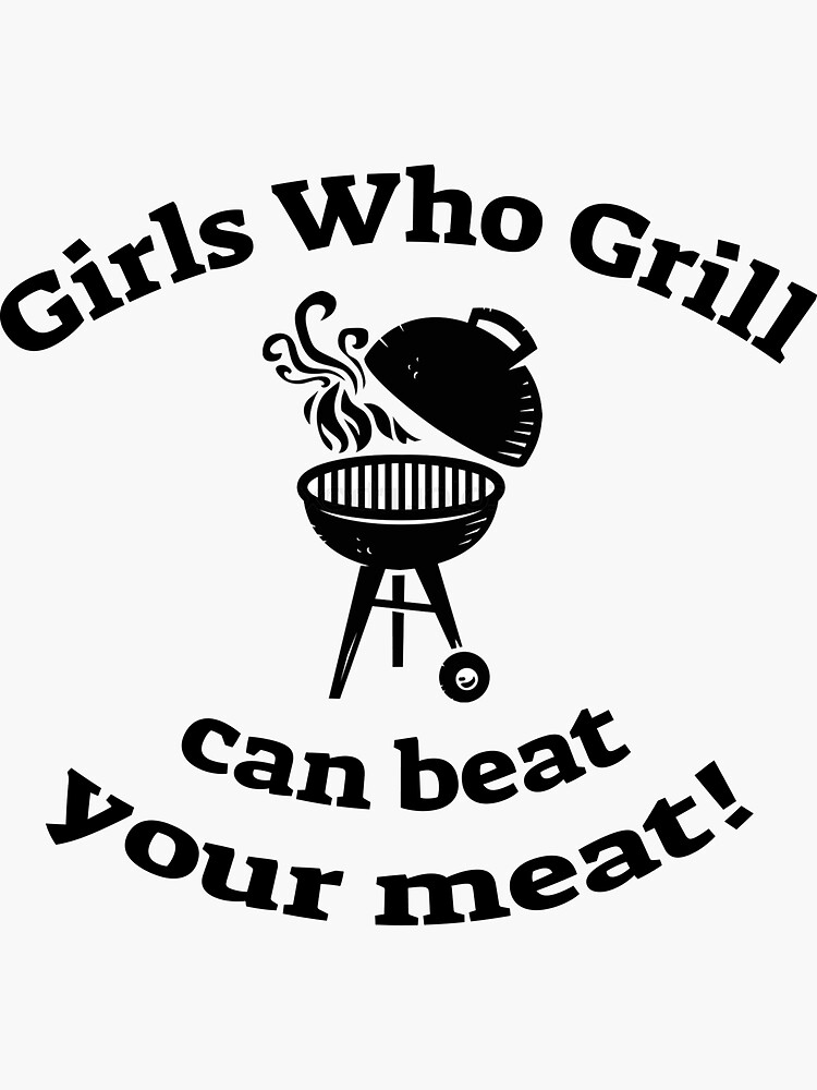 "Girls Who Grill Can Beat Your Meat women bbq" Sticker for Sale by ...