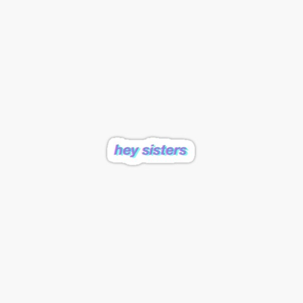 "hey sisters james charles" Sticker by mandykamp | Redbubble