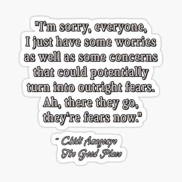 Im Sorry Everyone I Just Have Some Worries As Well As Some Concerns That Could Potentially