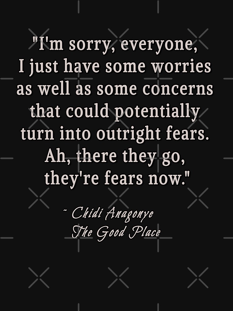 "I'm sorry, everyone, I just have some worries as well as some concerns ...