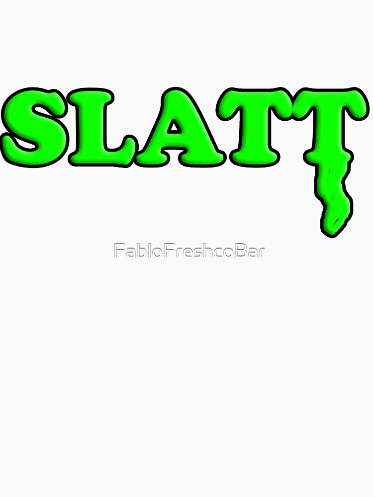 "Slatt" T-shirt by FabloFreshcoBar | Redbubble | slatt t-shirts - young ...