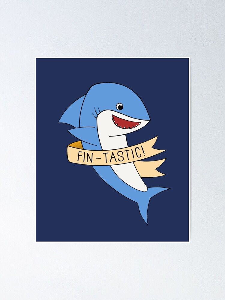 "Fin-Tastic!" Poster by BaconPancakes21 | Redbubble