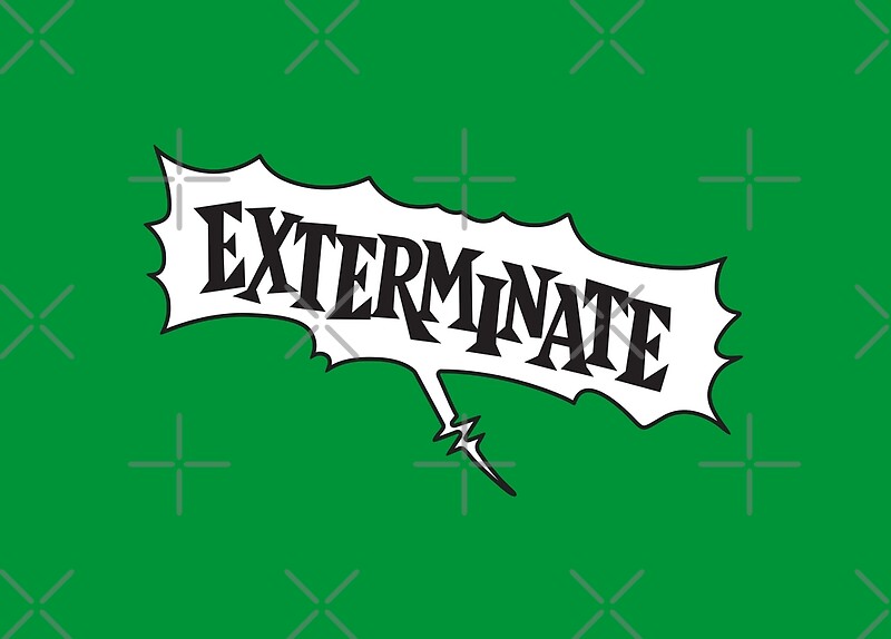 "Exterminate!" by ChrisOrton | Redbubble