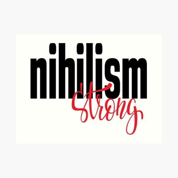 Nihilism Art Prints | Redbubble