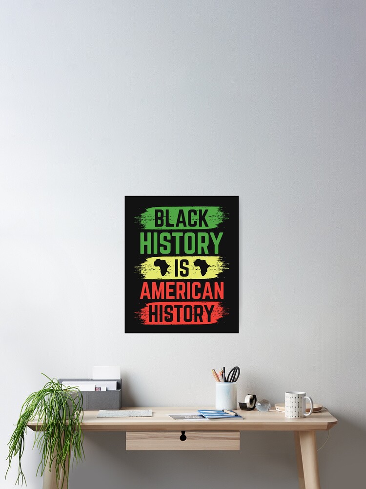 "Black History Is American History" Poster for Sale by jaygo | Redbubble
