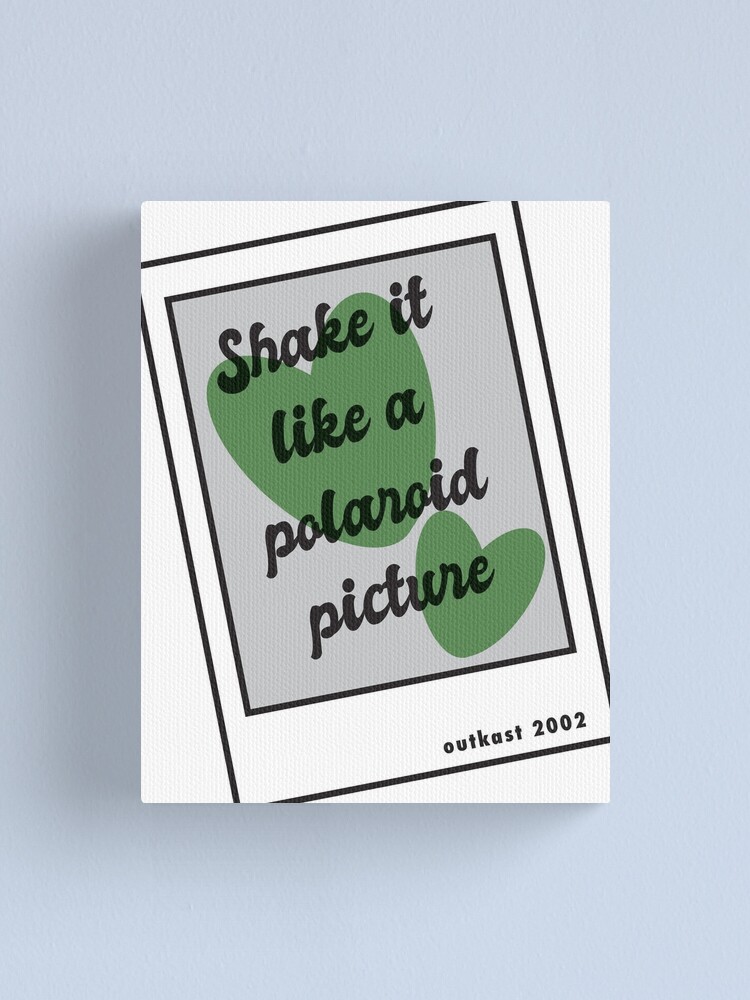 "Shake it like a polaroid picture" Canvas Print by rocknrollsoul ...