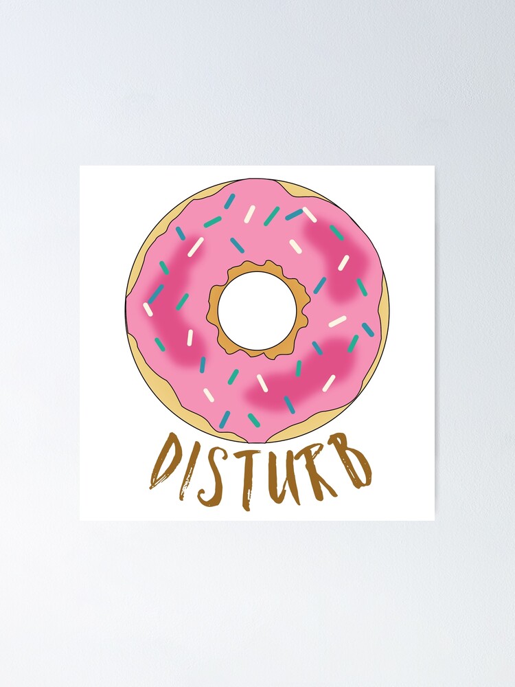 "Donut disturb " Poster for Sale by WordFandom | Redbubble
