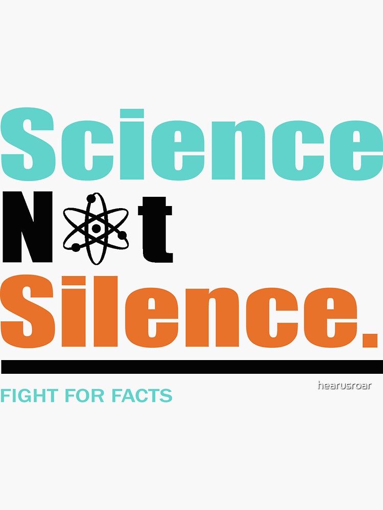 "Science Not Silence Fight For Facts" Sticker for Sale by hearusroar ...