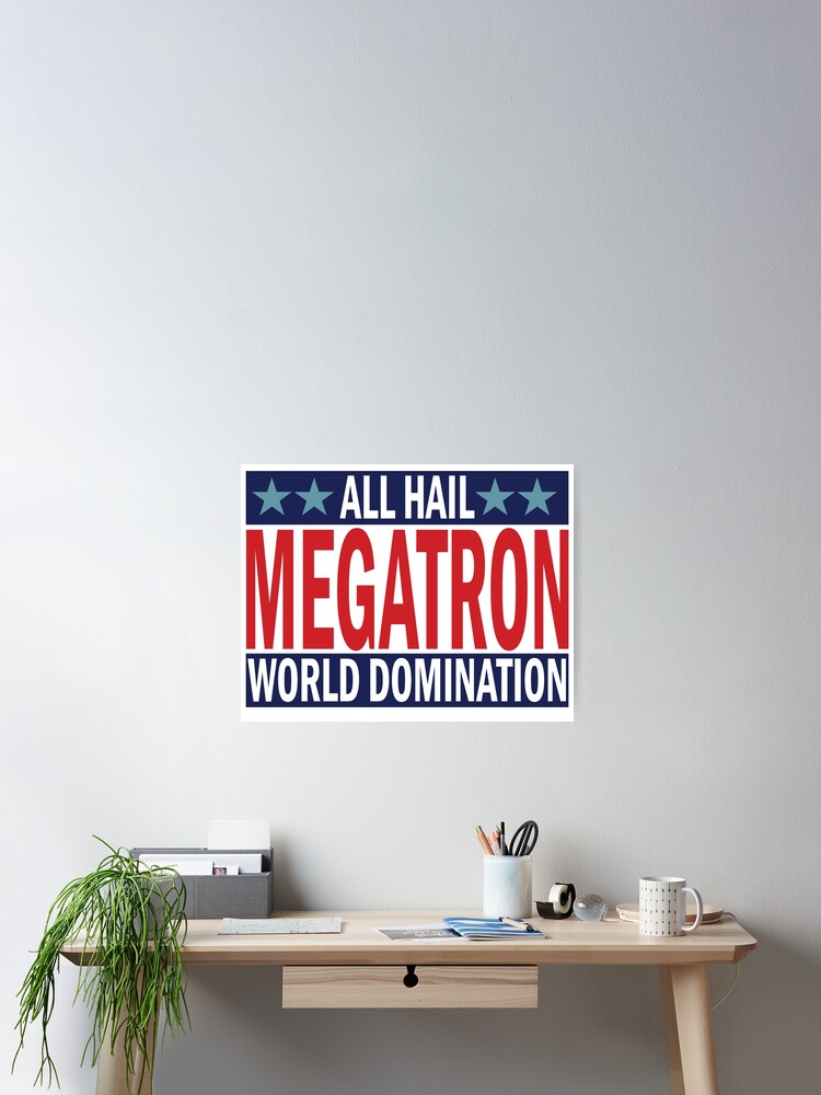 "Megatron Campaign for World Domination" Poster for Sale by jpdebord ...