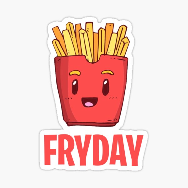"Fry Day Friday Funny Fast Food French Fry TGIF " Sticker by yotaeji ...