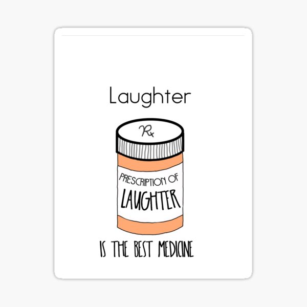 Laughter Is The Best Medicine Gifts & Merchandise | Redbubble