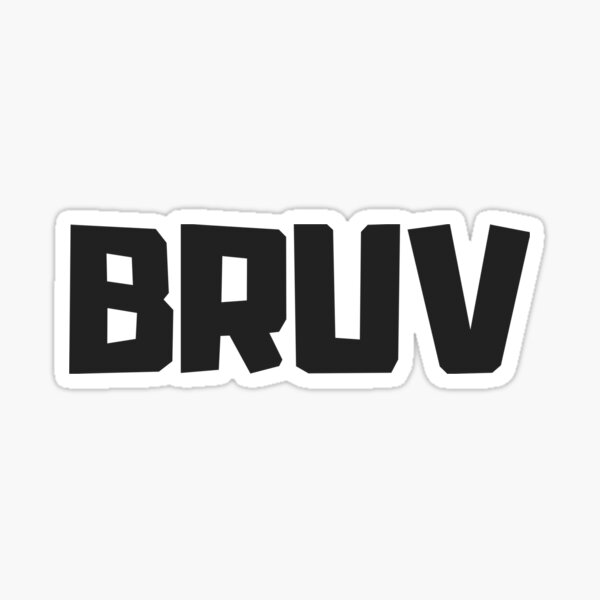 Bruv Gifts & Merchandise for Sale | Redbubble