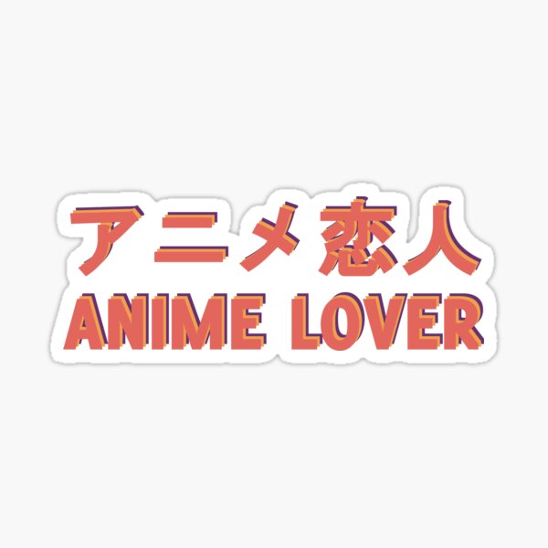 "ANIME LOVER DESIGN" Sticker by mdawg1sc00l | Redbubble