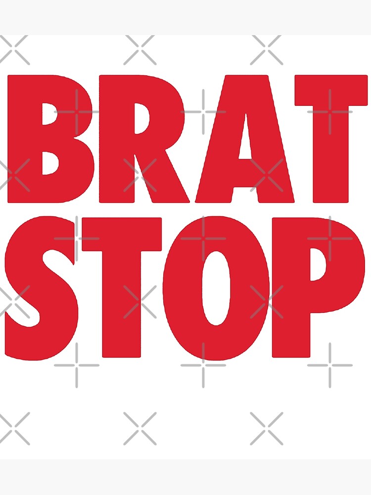"BRAT STOP - WISC (home)" Poster for Sale by mccannac | Redbubble