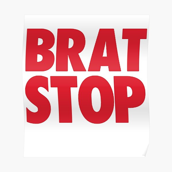 "BRAT STOP - WISC (home)" Poster for Sale by mccannac | Redbubble