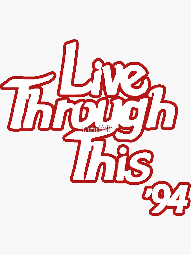"Live Through This" Sticker for Sale by landfill | Redbubble