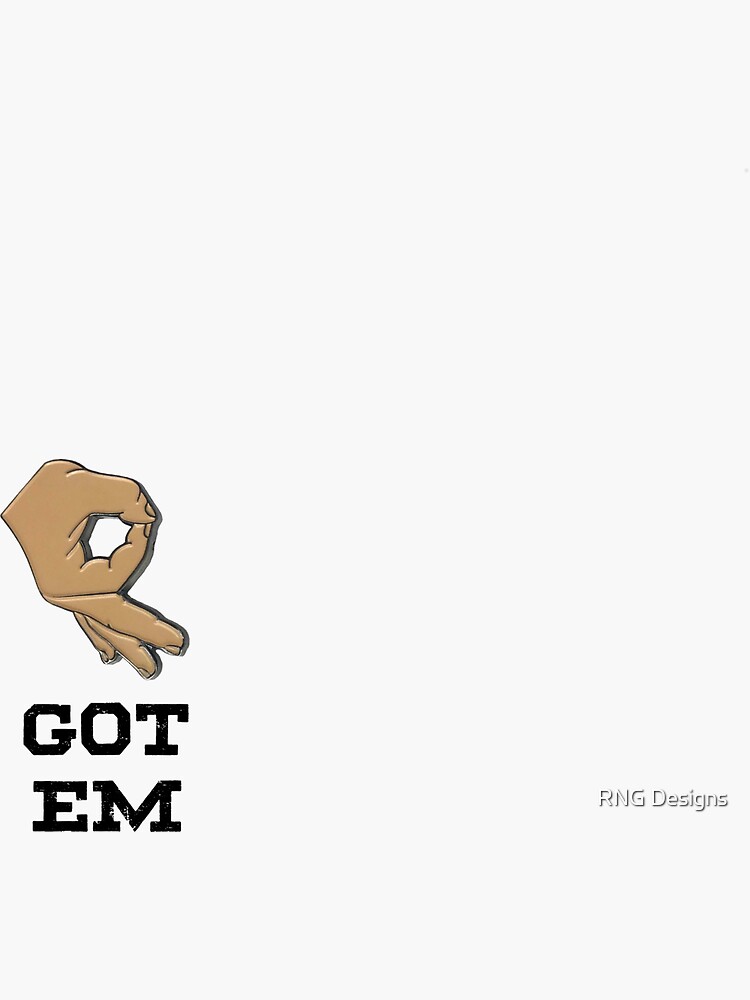"GOT EM CIRCLE FINGER GOT 'EM" Sticker by HamGonzo79 | Redbubble