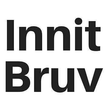 "Innit Bruv " Greeting Card for Sale by freedom4life | Redbubble