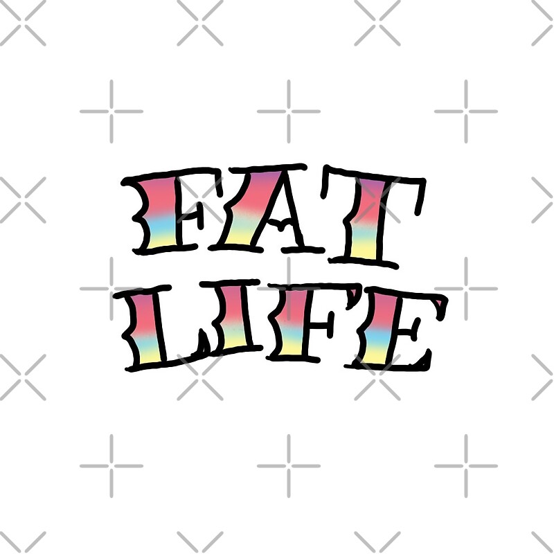 "Fat Life Tattoo" by Alex Heberling | Redbubble