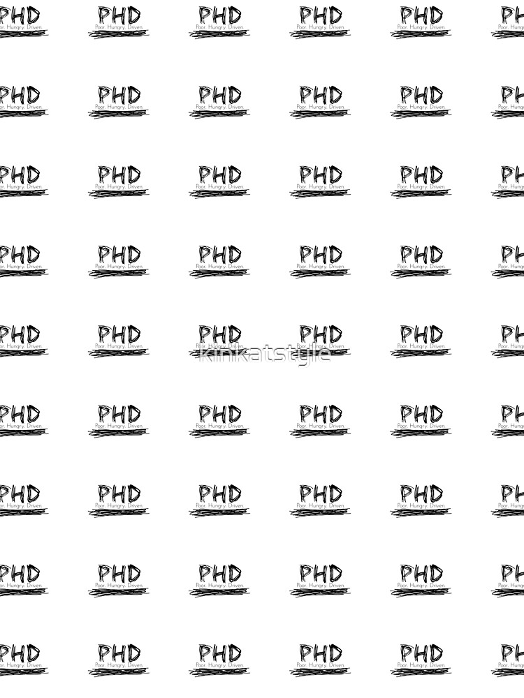 "P.H.D - Poor. Hungry. Driven" Graphic T-Shirt for Sale by kinkatstyle ...