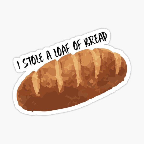 "Les Mis - I Stole A Loaf of Bread" Sticker for Sale by broadway-island | Redbubble