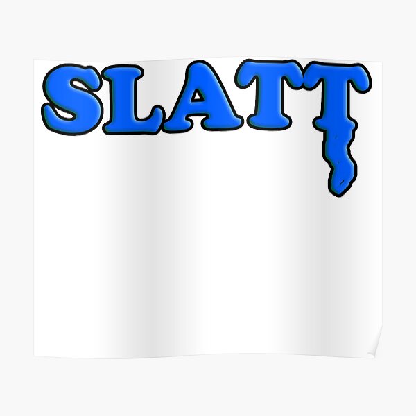 "SLATT Blue Slime edition" Poster by FabloFreshcoBar | Redbubble
