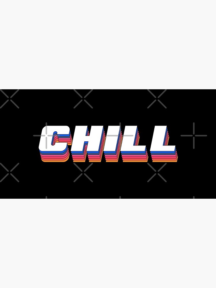 "Chill - Text" Poster for Sale by bkelly1998 | Redbubble
