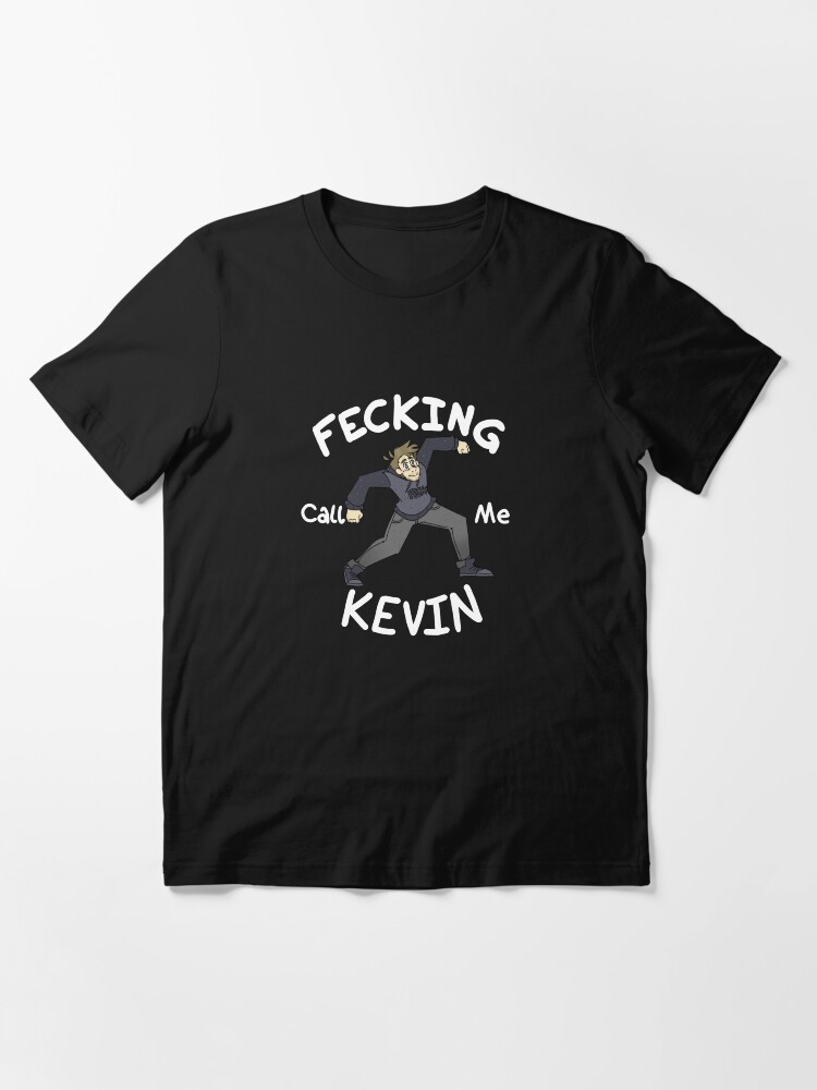 "Fecking Call Me Kevin" T-shirt for Sale by JaxAttaz | Redbubble | call ...