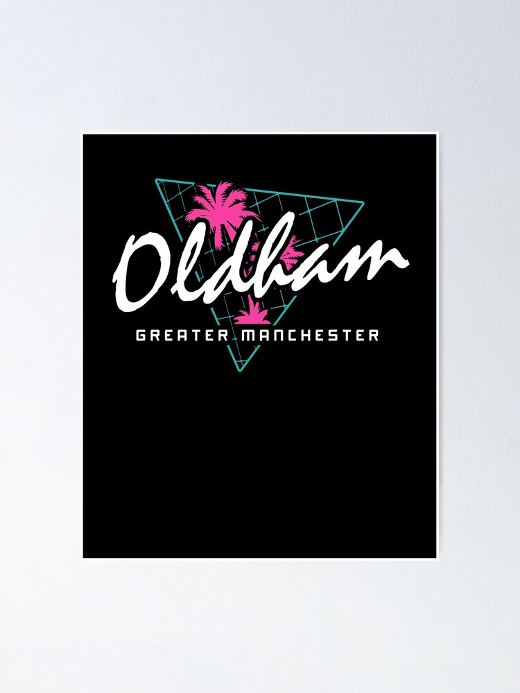 "Retro 80s Neon 'Oldham' Vintage Greater Manchester" Poster for Sale by ...