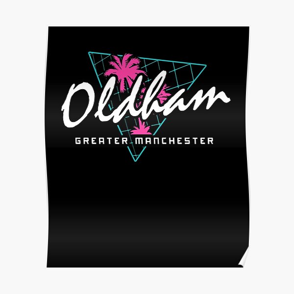 "Retro 80s Neon 'Oldham' Vintage Greater Manchester" Poster for Sale by ...