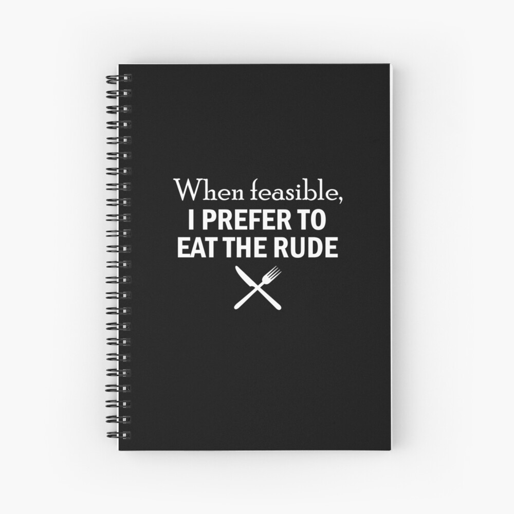 "HANNIBAL When feasible, I prefer to eat the rude" Spiral Notebook for ...
