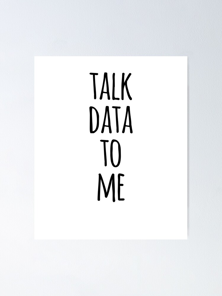 "Talk Data To Me- Funny Data Science Joke" Poster by the-elements ...