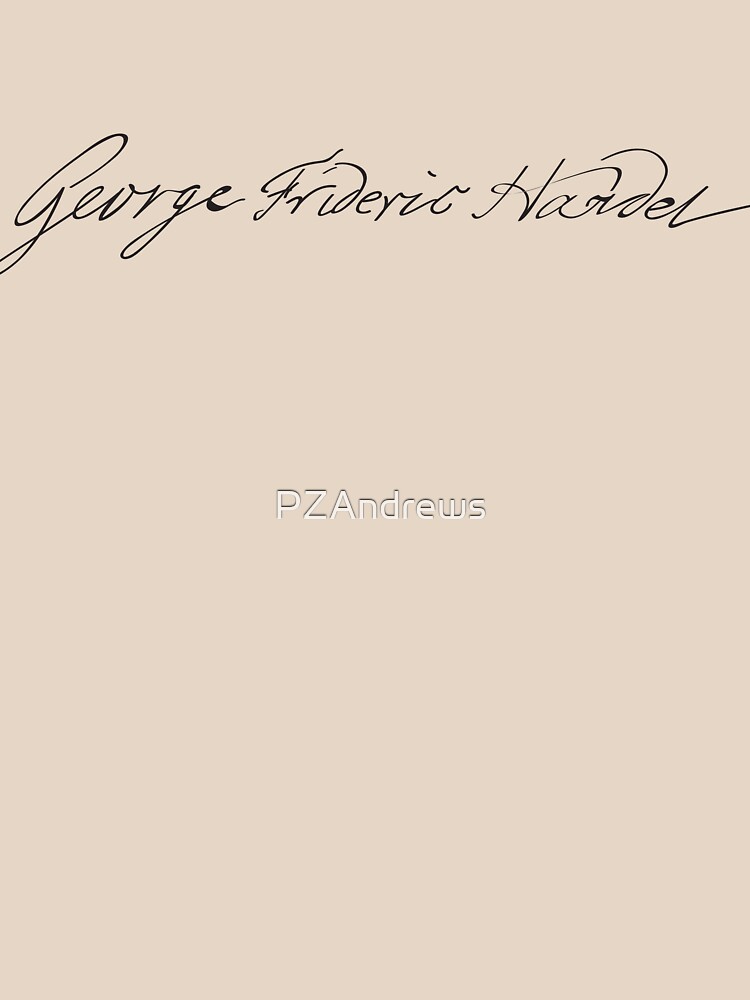 "George Friderich Handel Signature" T-shirt by PZAndrews | Redbubble