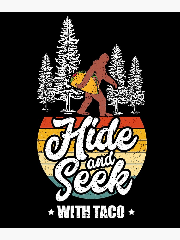 "Hide And Seek With Taco Bigfoot Sasquatch Camping" Poster for Sale by ...