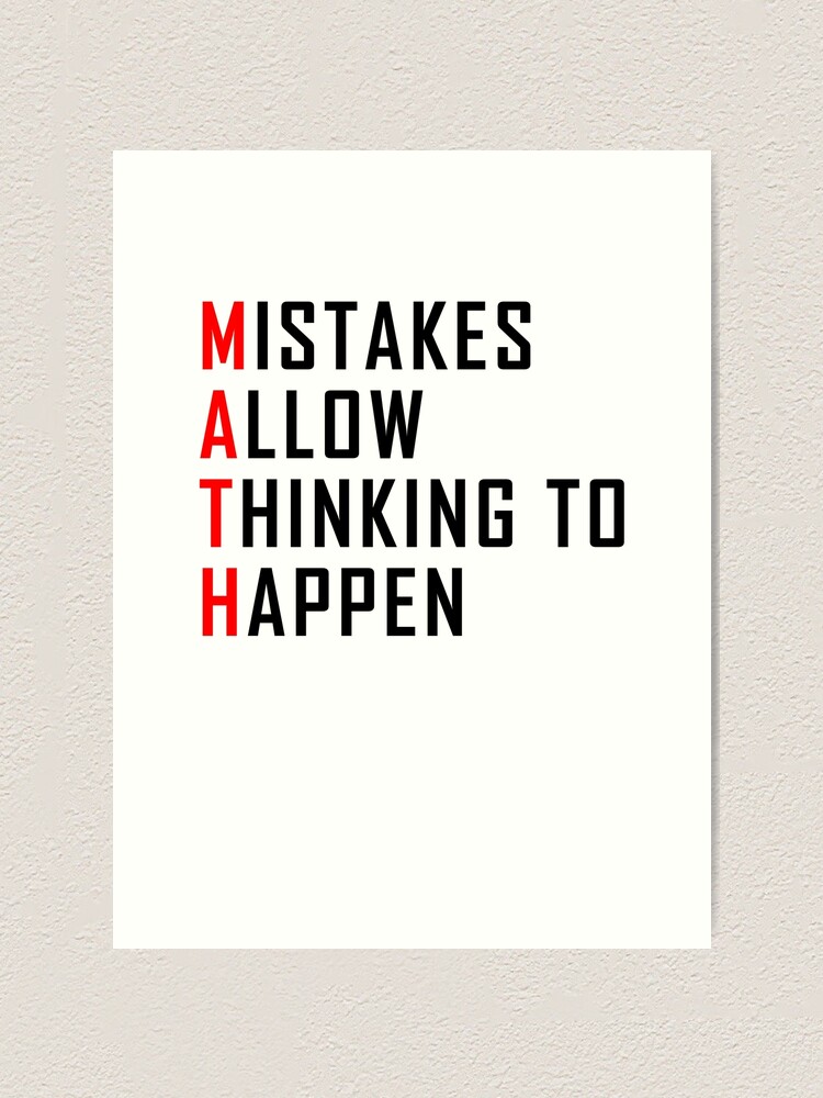 "Mistakes Allow Thinking to Happen- Math" Art Print by the-elements ...