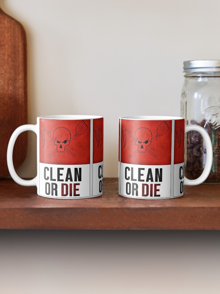 "Clean or Die Poster" Coffee Mug for Sale by SHappe | Redbubble