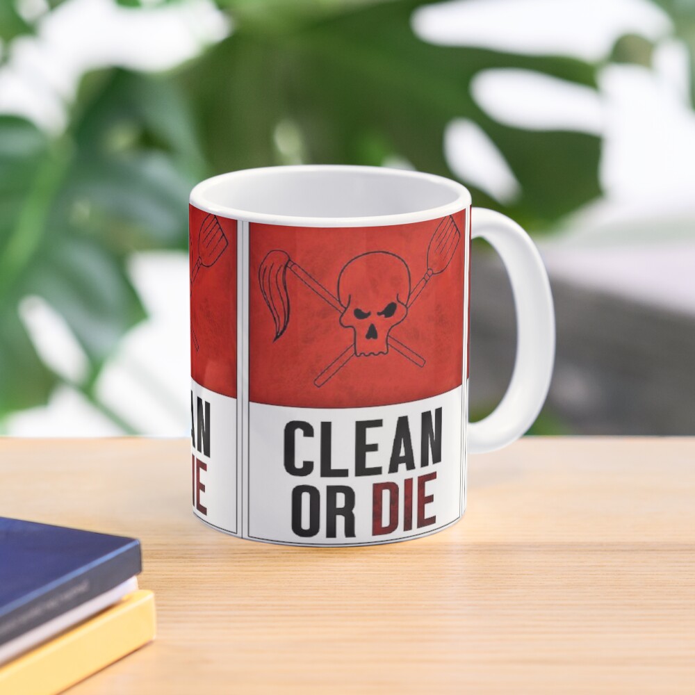 "Clean or Die Poster" Coffee Mug for Sale by SHappe | Redbubble