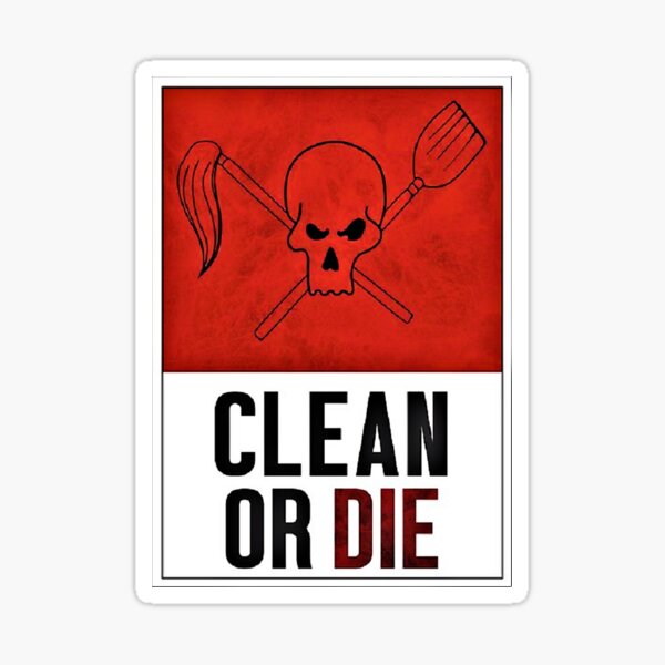 "Clean or Die Poster" Sticker for Sale by SHappe | Redbubble