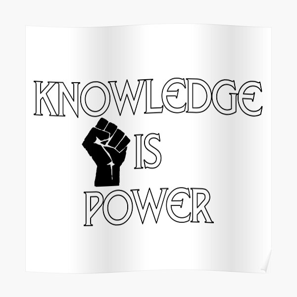 Knowledge Is Power Posters | Redbubble