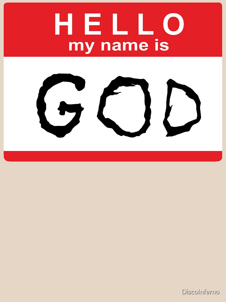 "Hello my name is God" T-shirt for Sale by DiscoInferno | Redbubble ...